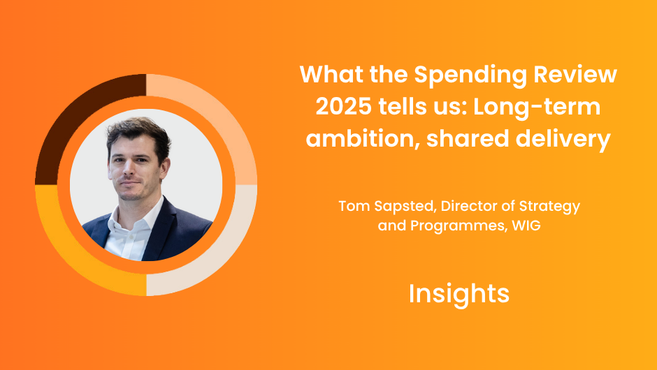 What the Spending Review 2025 tells us: Long-term ambition, shared delivery